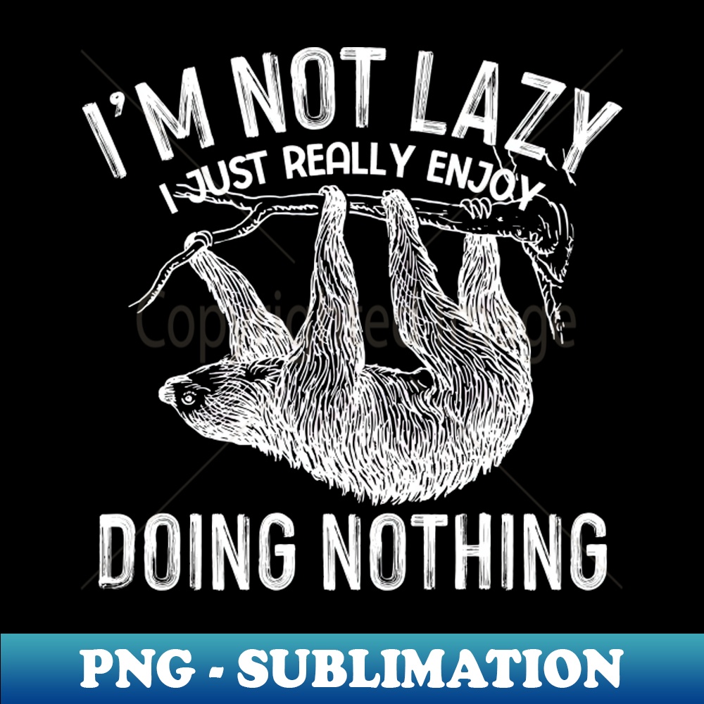 Im Not Lazy I Just Really Enjoy Doing Nothing - Exclusive PN | Inspire ...