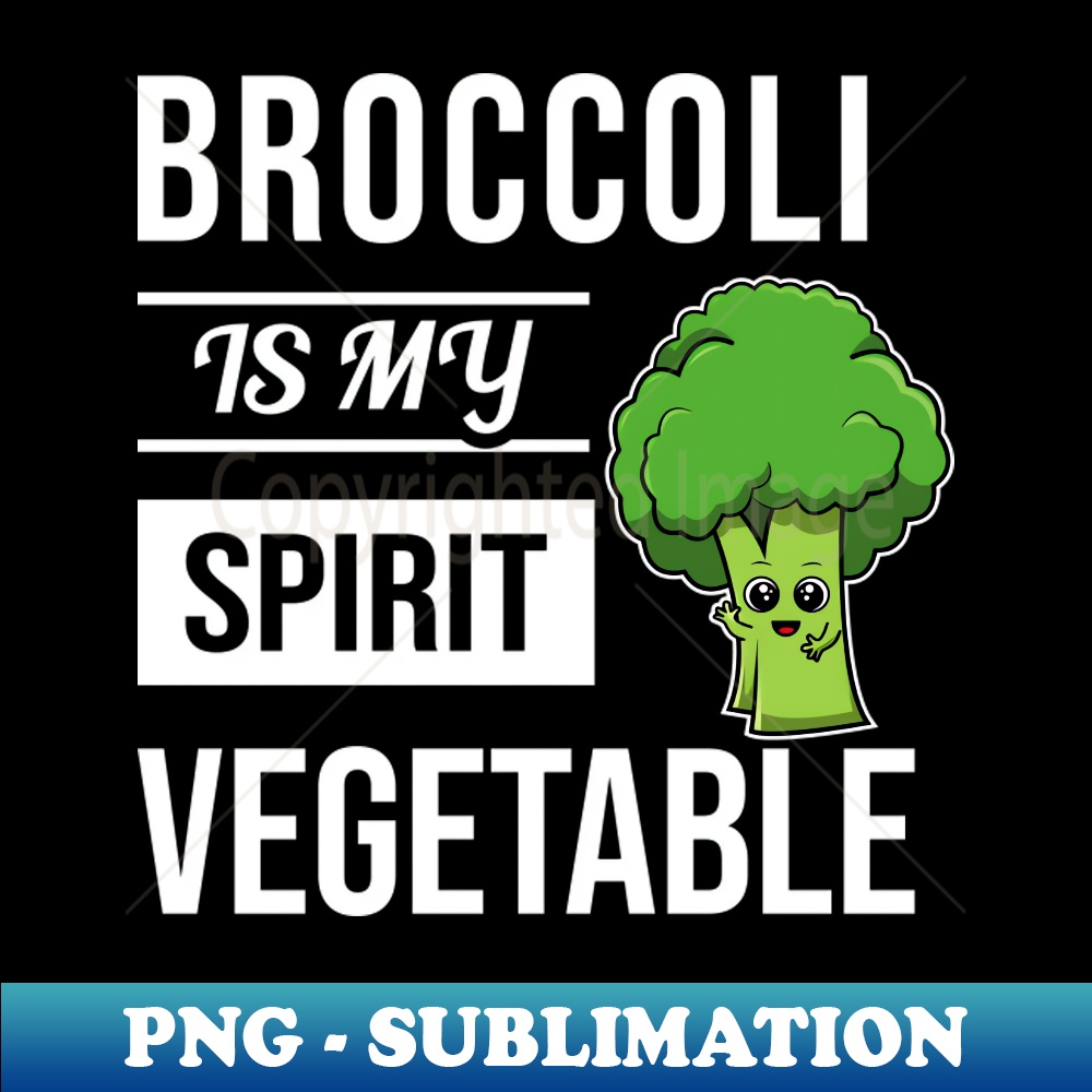 Broccoli Is My Spirit Vegetable - PNG Sublimation Digital Do | Inspire ...
