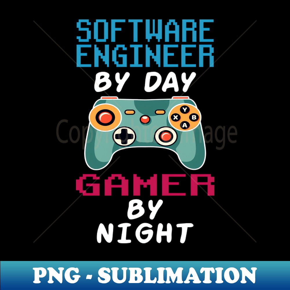 Software Engineer By Day Gamer By Night - Sublimation-Ready | Inspire Uplift