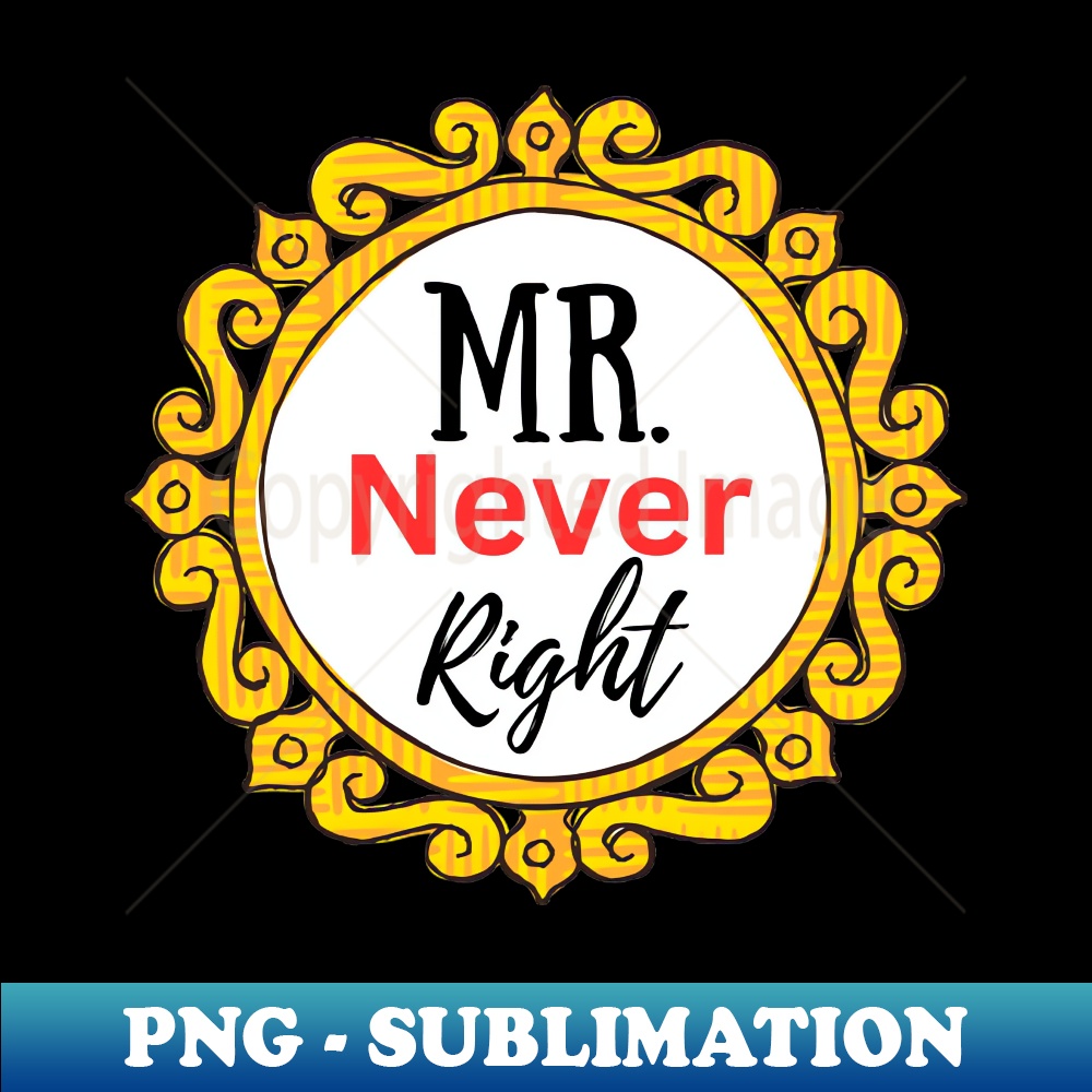 Mr Never Right-Husband Gifts and Couples - Creative Sublimat - Inspire ...