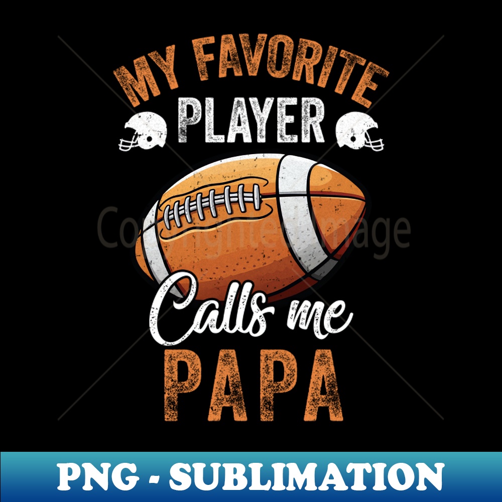 Football Papa Funny My Favorite Player Calls Me Papa - Speci | Inspire ...
