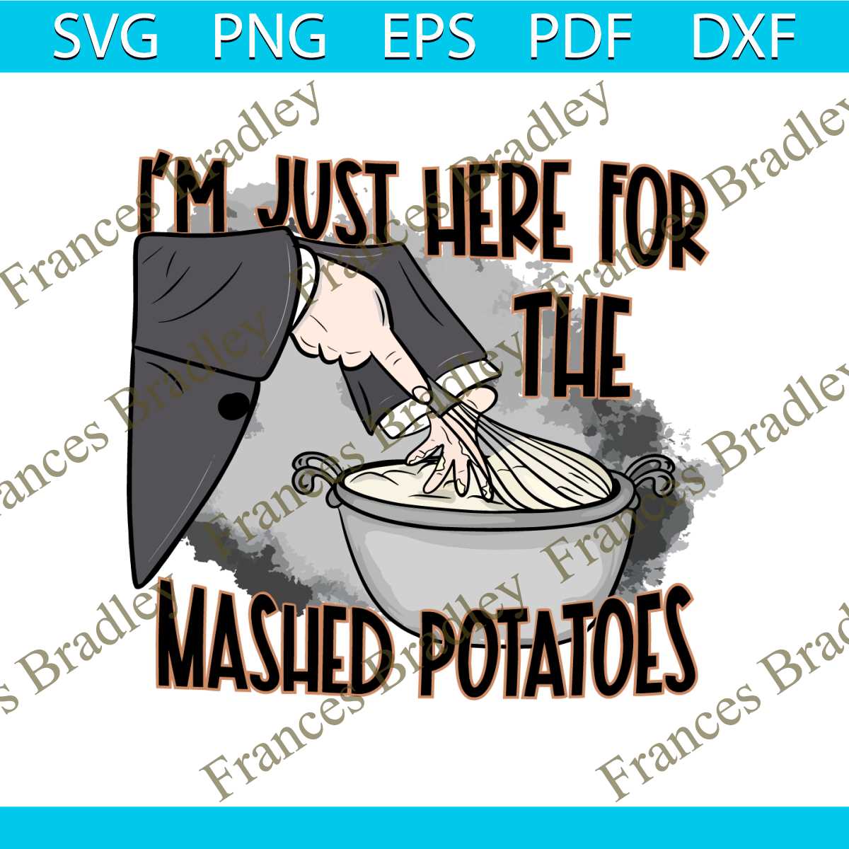 Im Just Here For The Mashed Potatoes SVG Cricut Files | Inspire Uplift