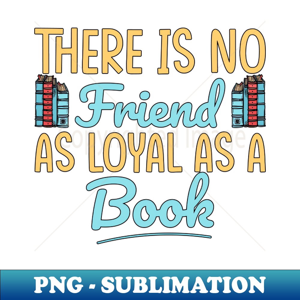 There is no friend as loyal as a book Book lover Book gift B | Inspire ...