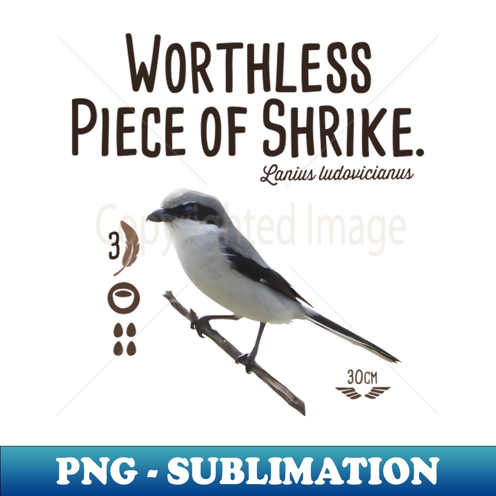 Worthless Piece of Shrike - Instant PNG Sublimation Download | Inspire ...