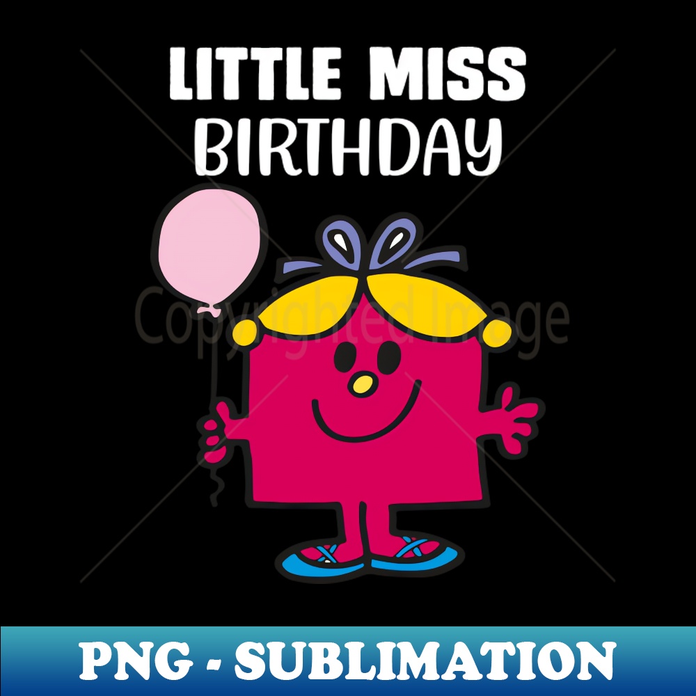 LITTLE MISS BIRTHDAY - Artistic Sublimation Digital File - D | Inspire ...
