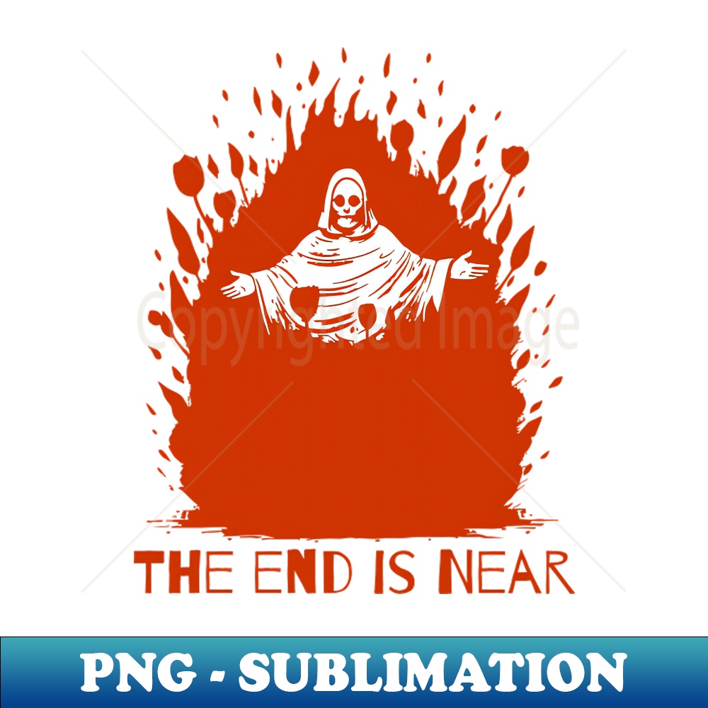 The End is Near - Exclusive Sublimation Digital File - Vibra | Inspire ...