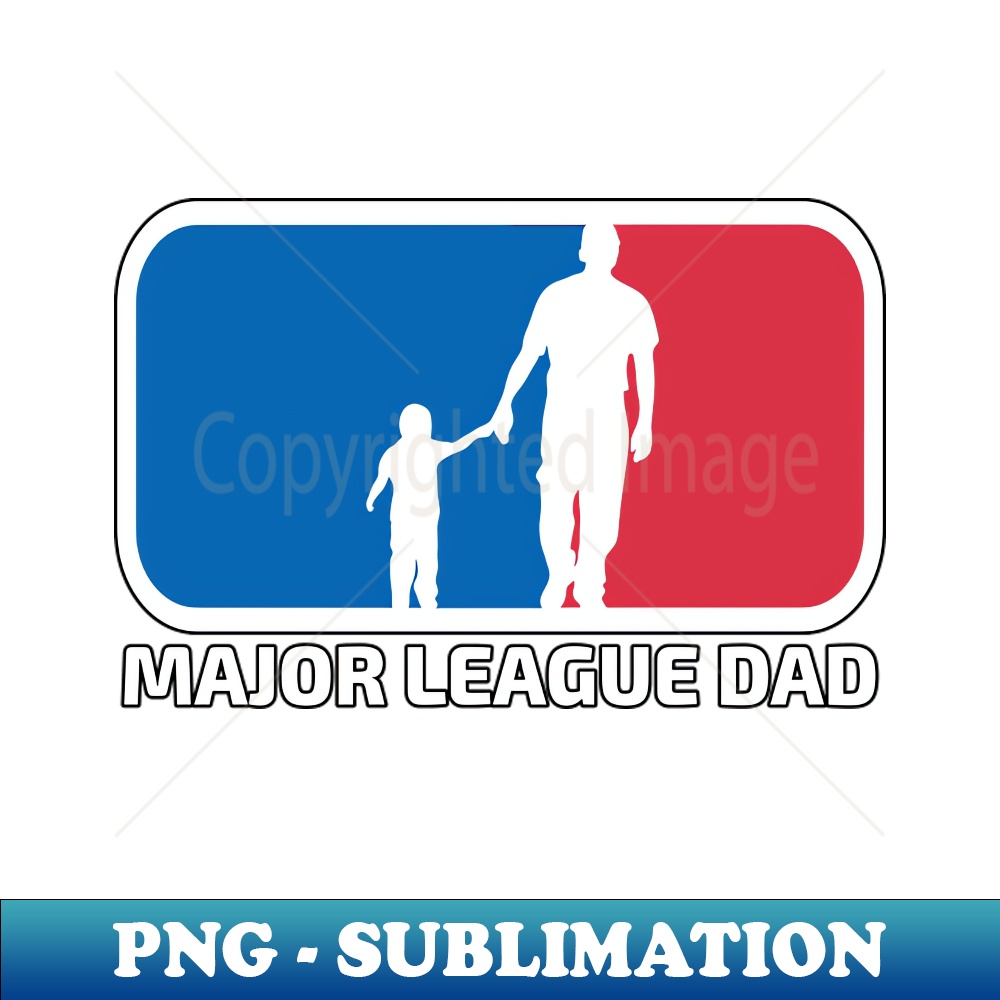 Major League Dad - PNG Transparent Sublimation File - Perfec | Inspire ...