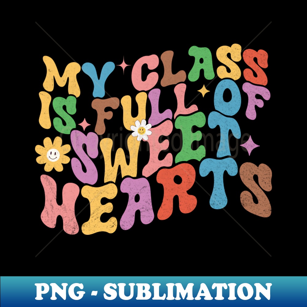 My Class Is Full Of Sweet Hearts Teacher Quote 2023 - PNG Su | Inspire ...