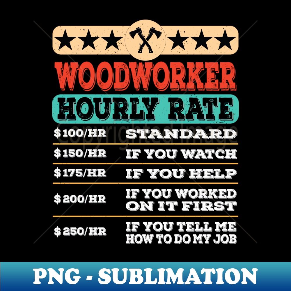 Funny Woodworker Hourly Rate Gift Labor Rates - PNG Sublimat | Inspire ...
