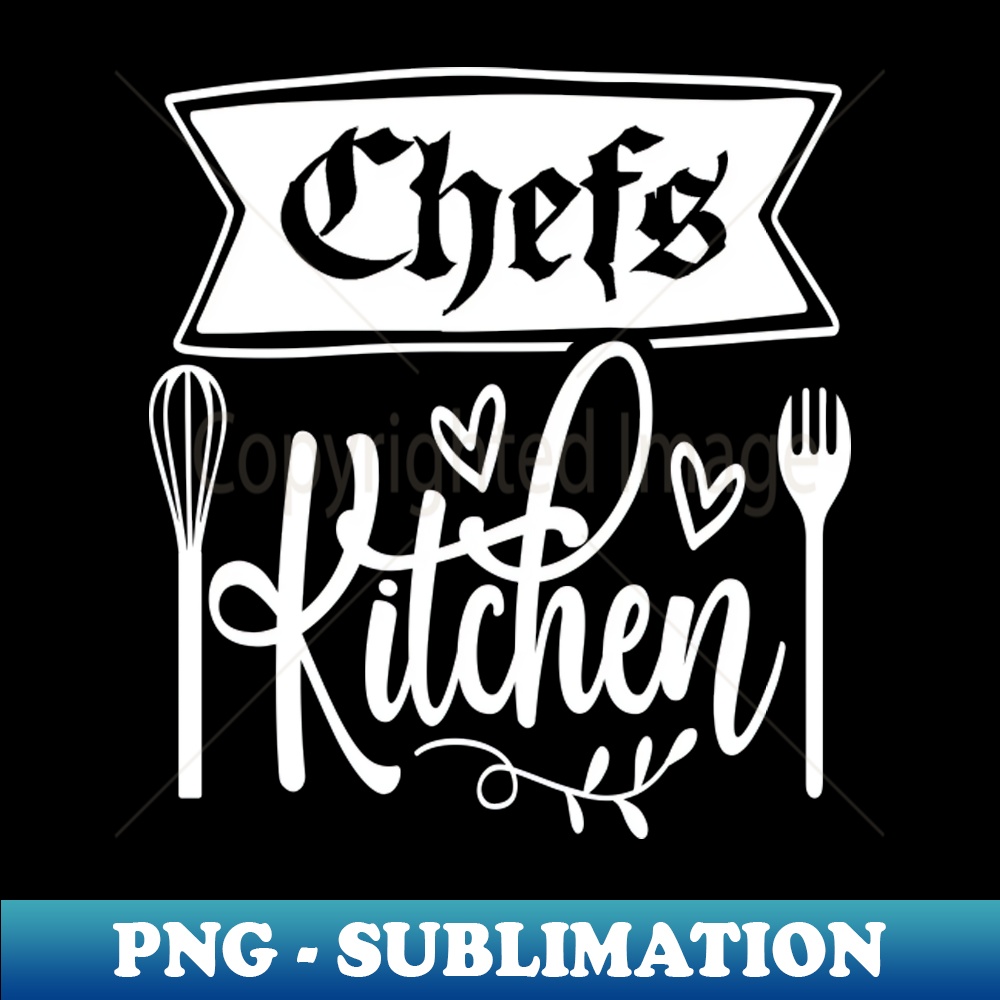 Chefs Kitchen - Premium PNG Sublimation File - Bold & Eye-ca | Inspire ...