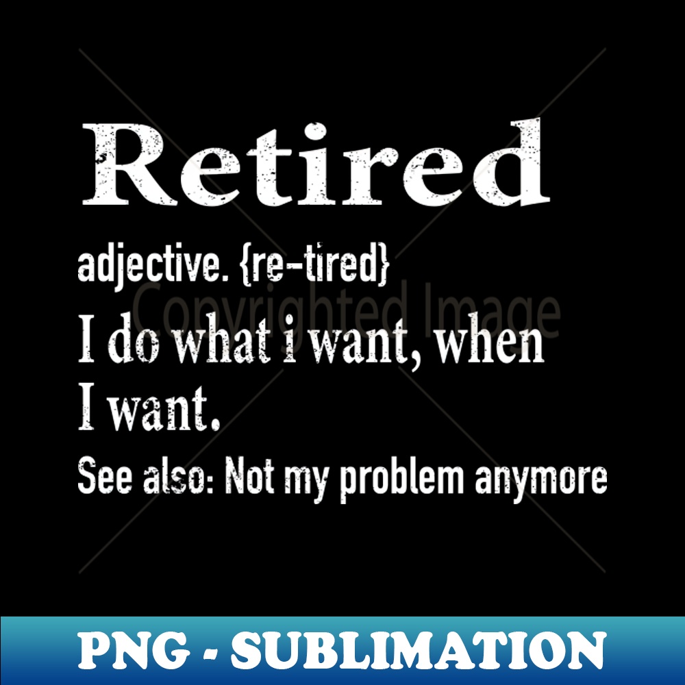 Retired Definition - Funny Retirement - Unique Sublimation P | Inspire ...