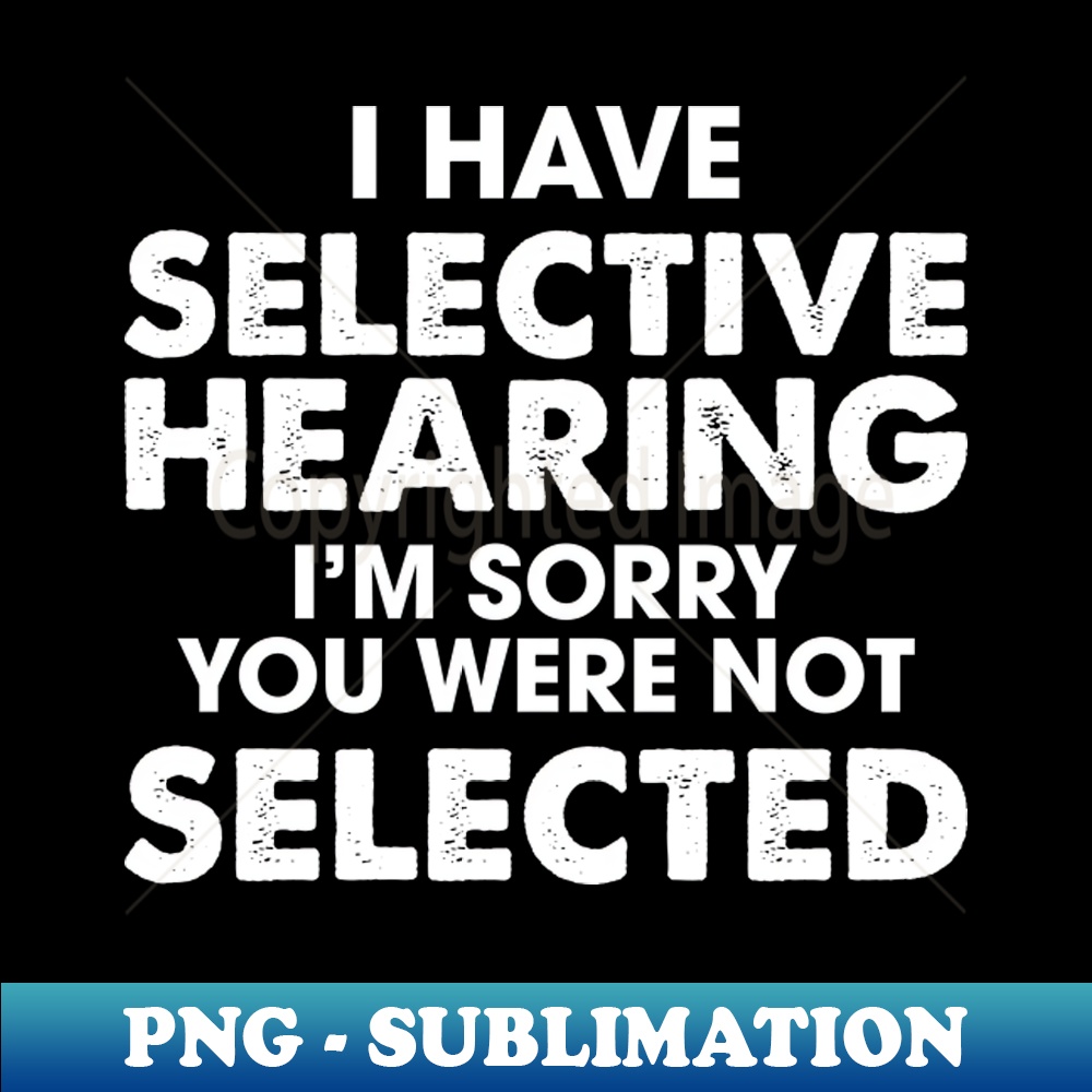 Selective Hearing - Aesthetic Sublimation Digital File - Per | Inspire ...
