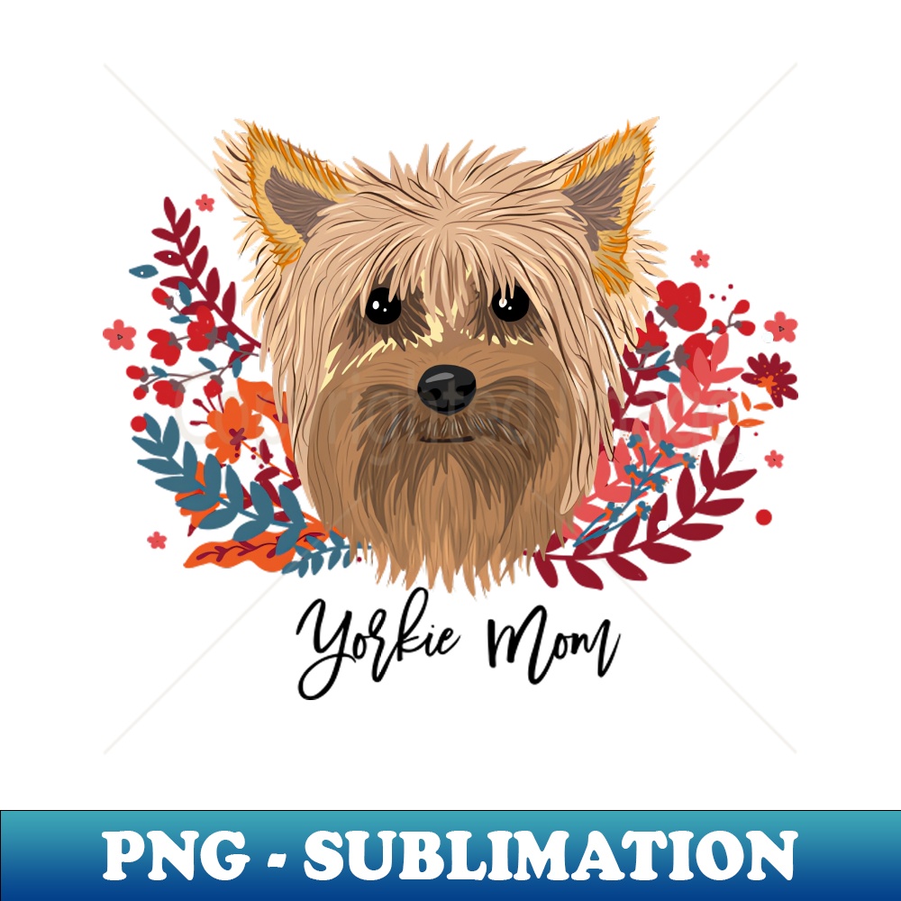 Yorkie Mom - PNG Transparent Sublimation File - Unleash Your | Inspire ...