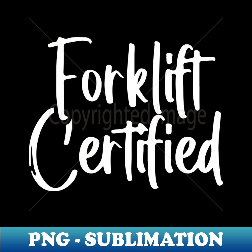 Forklift Certified Meme - Special Edition Sublimation PNG Fi - Inspire Uplift