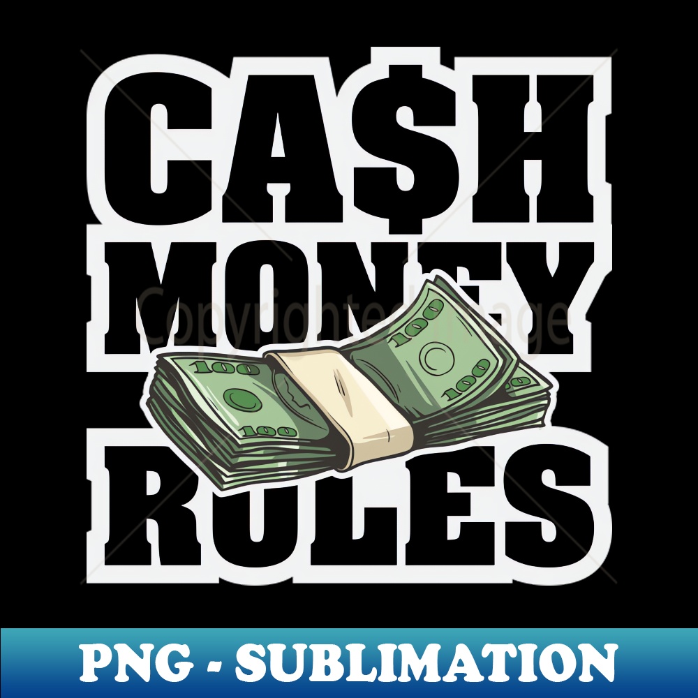 Cash Money Rules - Money Maker - Modern Sublimation PNG File | Inspire ...
