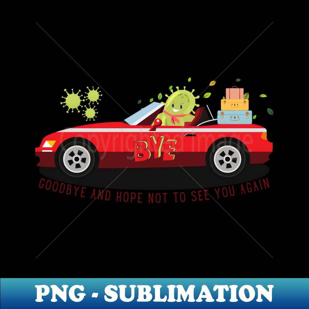 goodbye virus - PNG Transparent Sublimation File - Defying t | Inspire ...