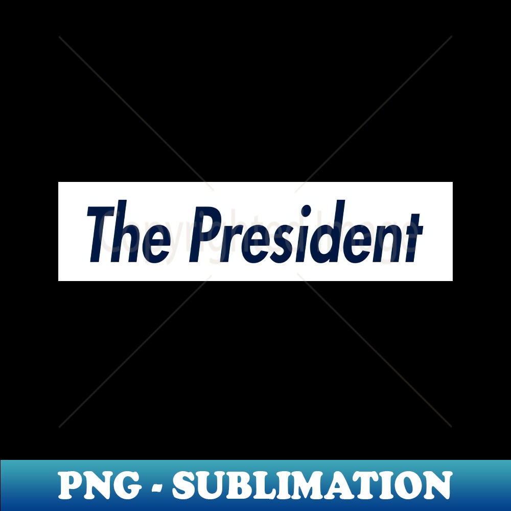 THE PRESIDENT SUPER LOGO - Instant PNG Sublimation Download | Inspire ...