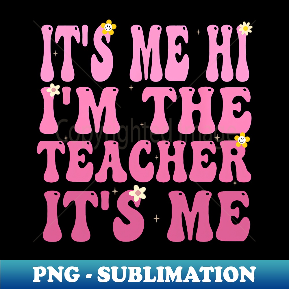 Funny Teacher Groovy Its Me Hi Im The Teacher Its Me - Speci | Inspire ...