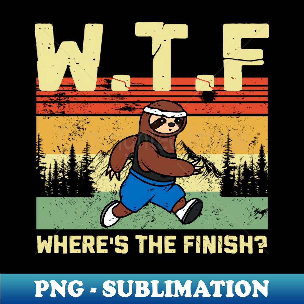WTF Wheres The Finish Funny Sloth - Instant Sublimation Digi | Inspire ...