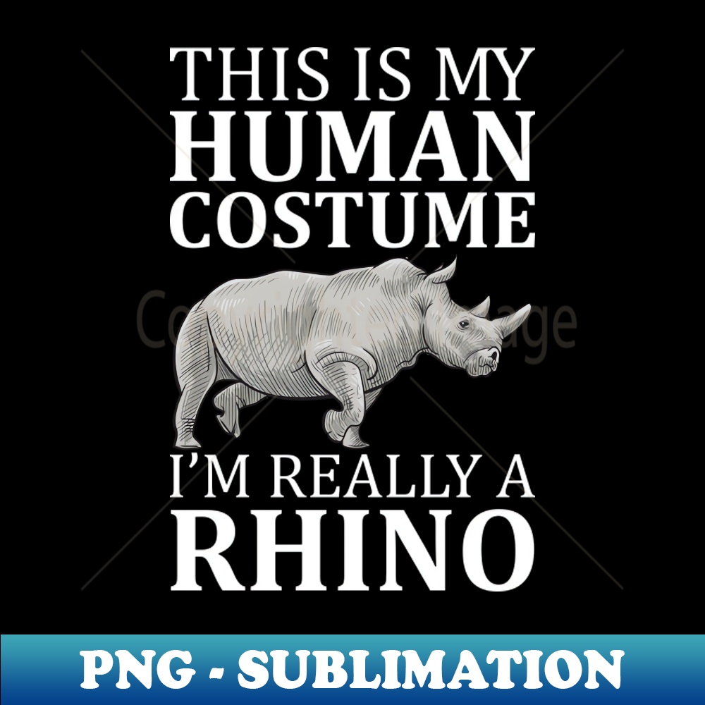This Is My Human Costume Im Really A Rhino - PNG Transparent | Inspire ...