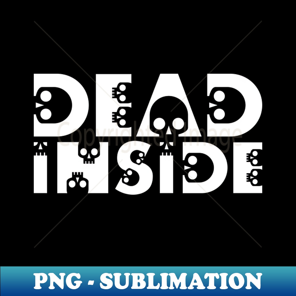 Skulls Dead Inside - Unique Sublimation PNG Download - Bold | Inspire ...