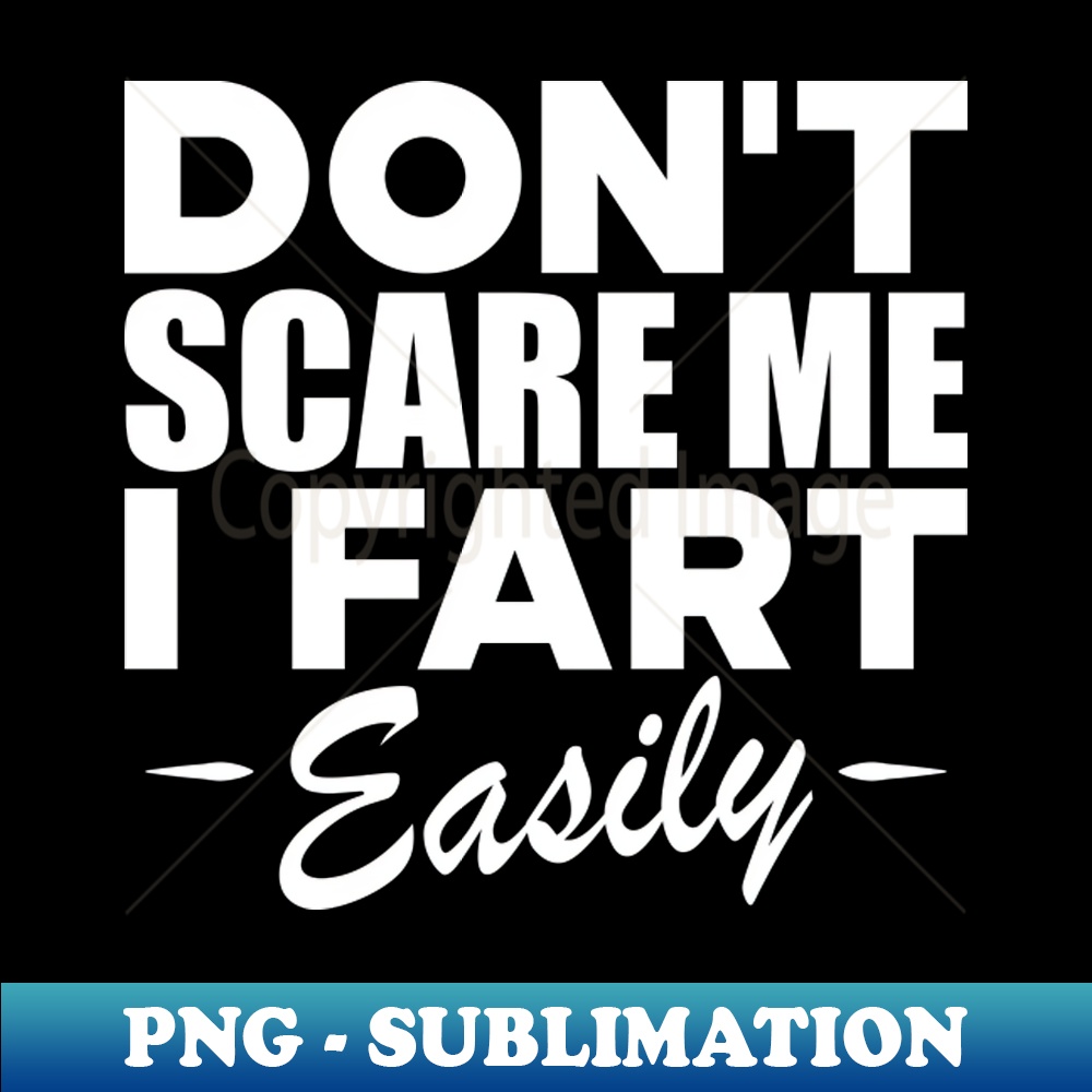 Farting - Dont scare me I fart easily w - Instant Sublimatio | Inspire ...
