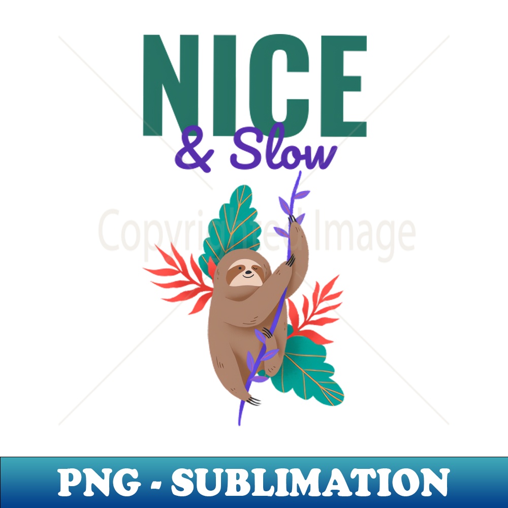 Nice and slow - PNG Transparent Sublimation File - Unlock Vi | Inspire ...