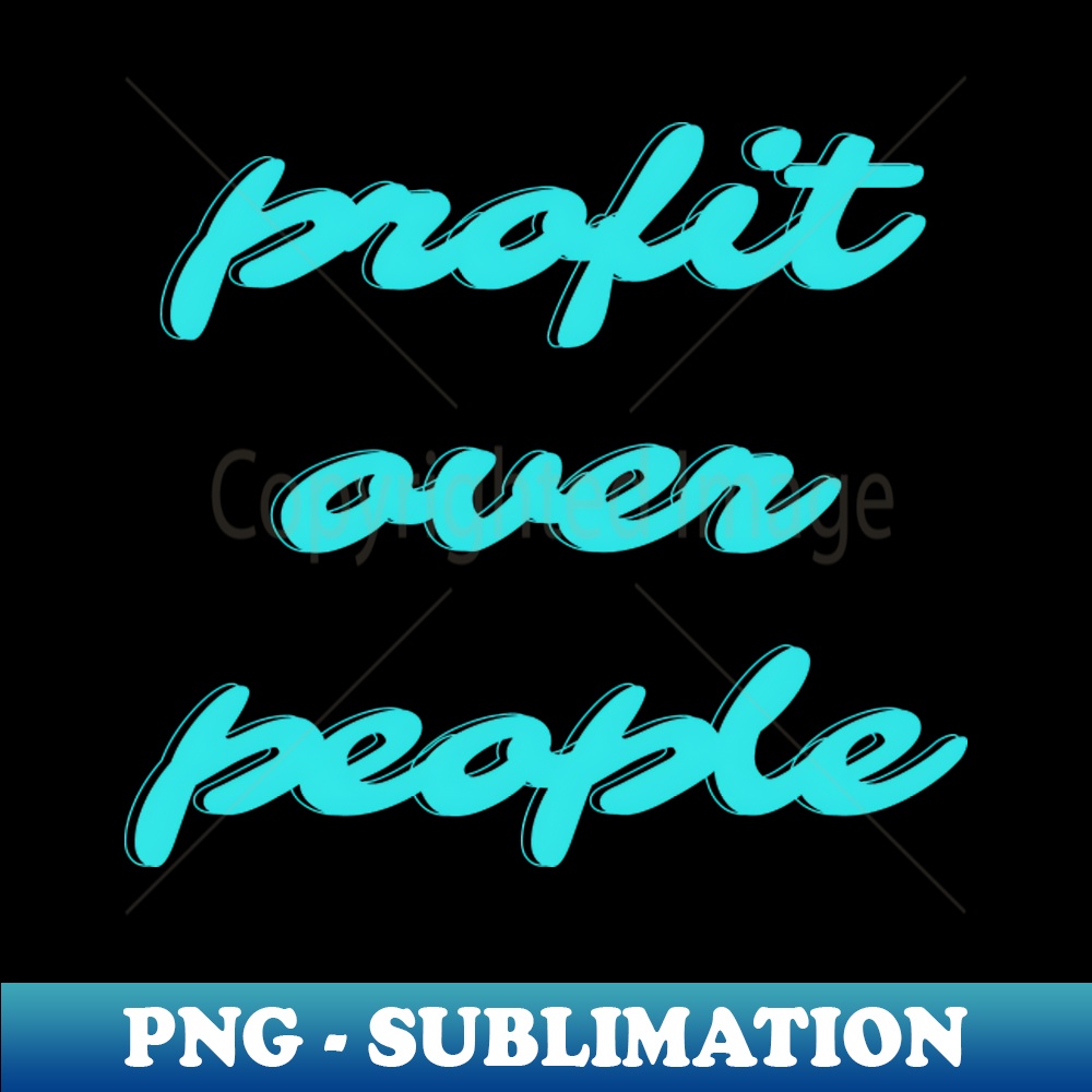 profit over people - Unique Sublimation PNG Download - Spice | Inspire ...