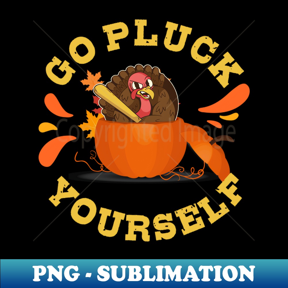 Go Pluck Yourself Gift Thanksgiving - High-Resolution PNG Su - Inspire ...