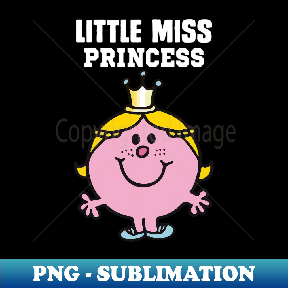 LITTLE MISS PRINCESS - Special Edition Sublimation PNG File - Inspire ...