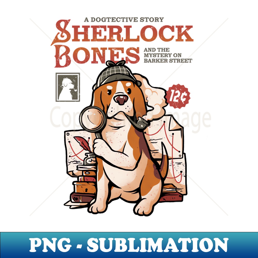 Sherlock Bones - Cute Dog Quotes Gift - High-Resolution PNG | Inspire ...