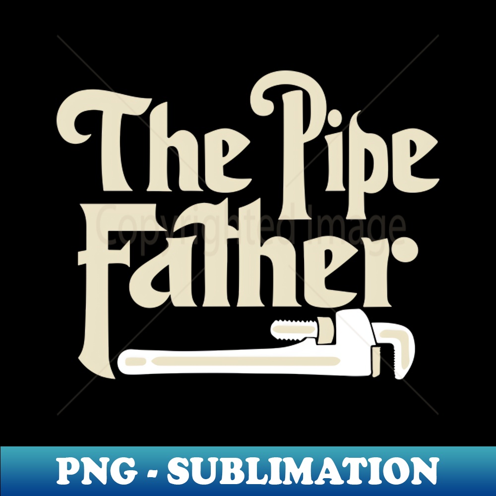 The Pipe Father - Premium Sublimation Digital Download - Unl | Inspire ...