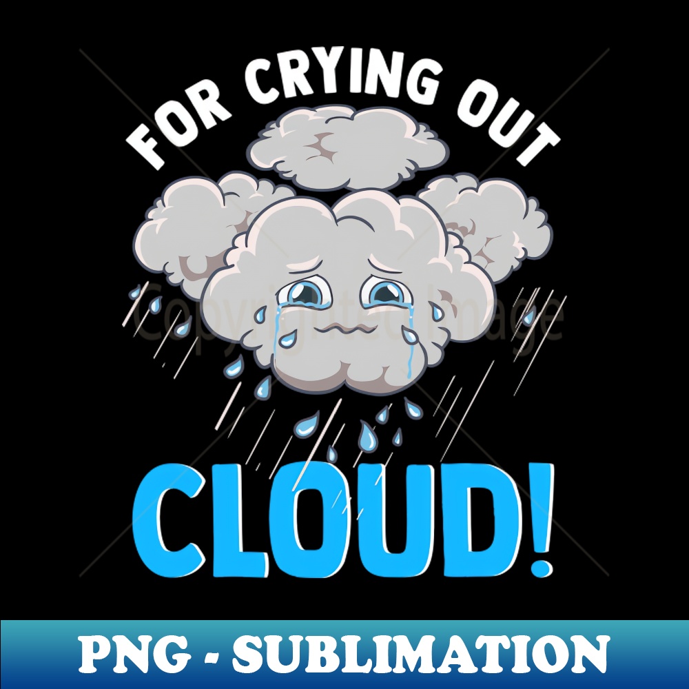 Cute Funny For Crying Out Cloud Pun Meteorology - Digital S | Inspire ...