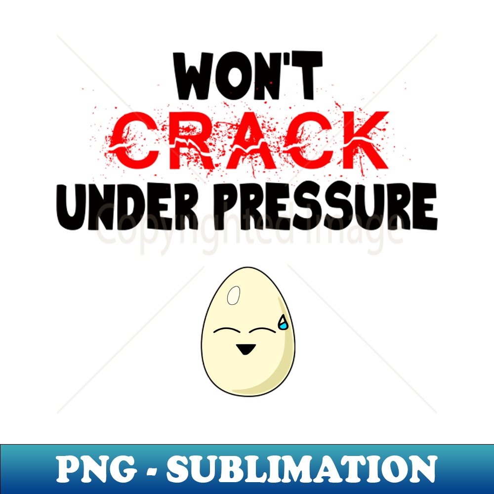 Funny Egg Wont Crack Under Pressure Strong Person - High-Qua | Inspire Uplift