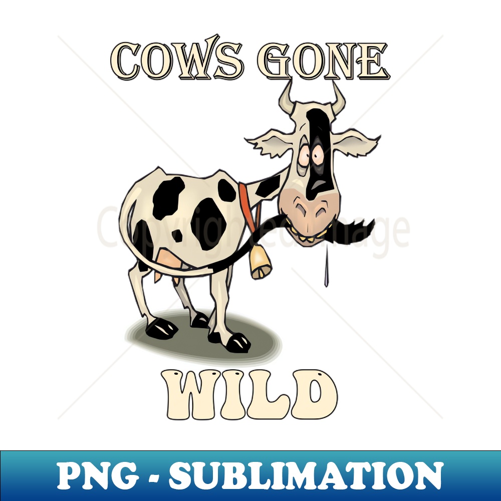 Funny Quote Cows Gone Wild - PNG Transparent Sublimation Fil | Inspire ...