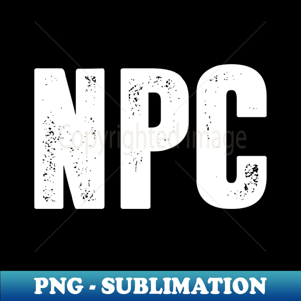 NPC - Non-Playable Character - Exclusive PNG Sublimation Dow | Inspire ...
