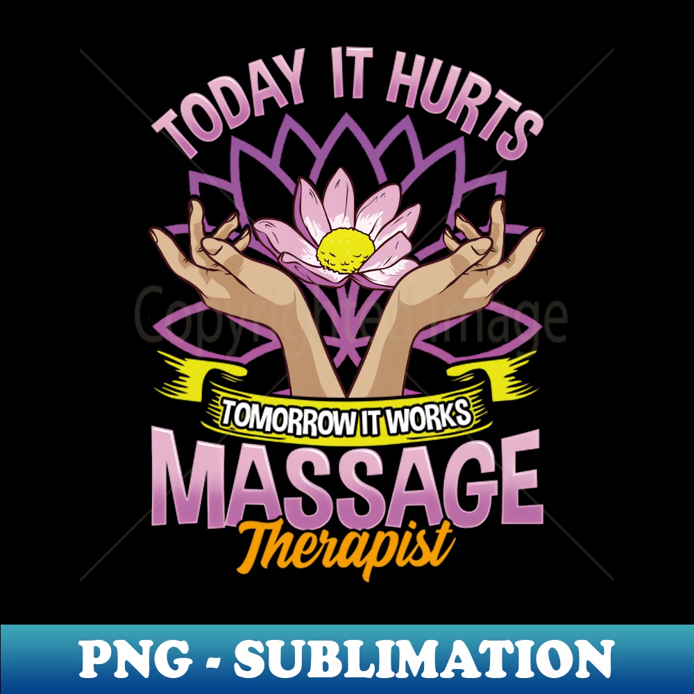 Today It Hurts Tomorrow It Works Massage Therapist - High-Qu | Inspire ...