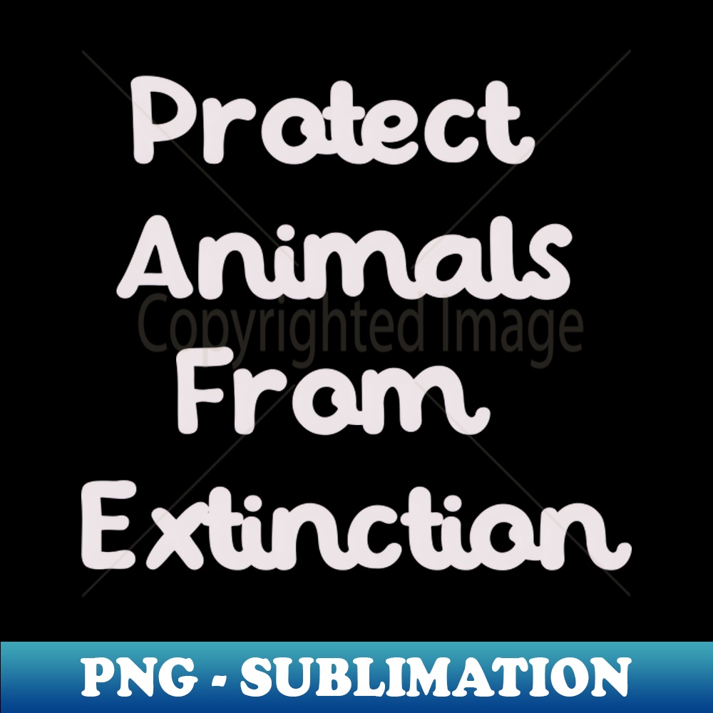 Protect Animals From Extinction - Professional Sublimation D | Inspire ...