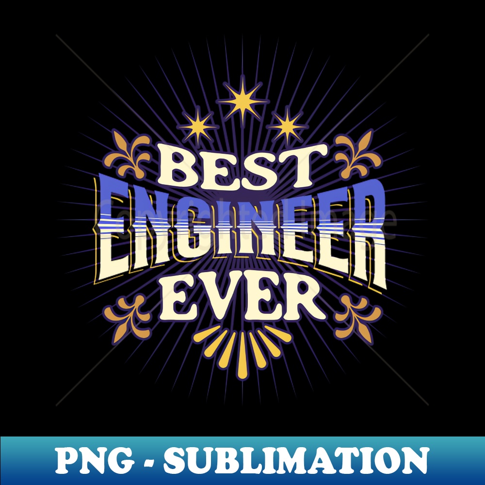 Best Engineer Ever - Creative Sublimation PNG Download - Bri | Inspire ...