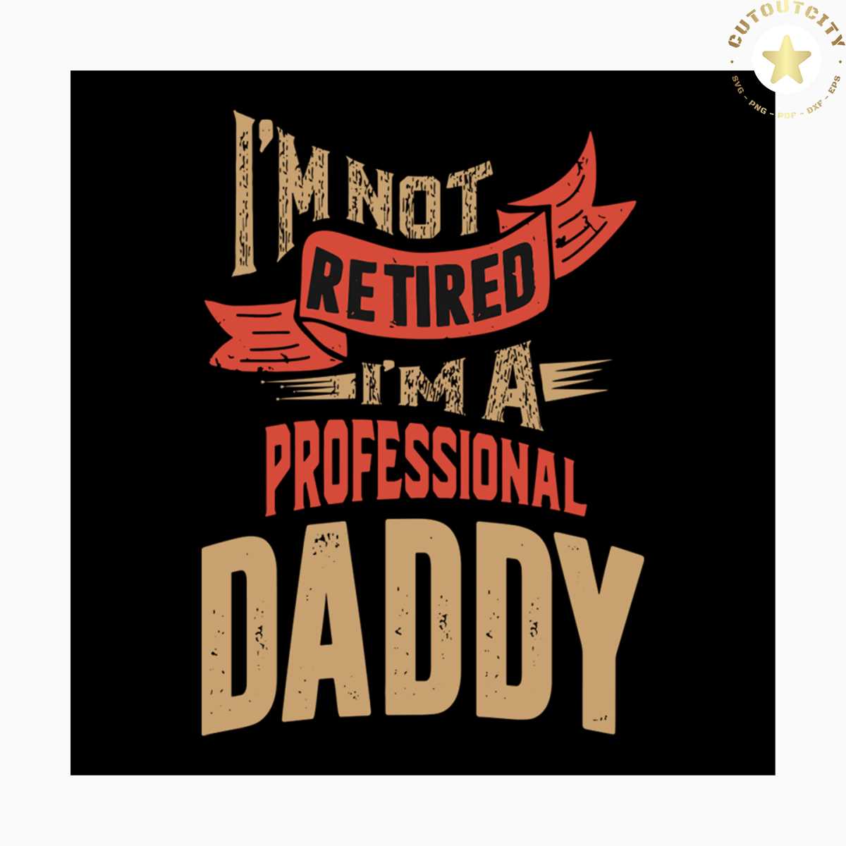 I'm not retired I'm a professional daddy svg, fathers day sv | Inspire ...