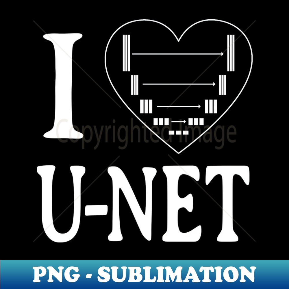 I LOVE U-NET Deep Learning AI Neural Network - Premium Subli | Inspire Uplift