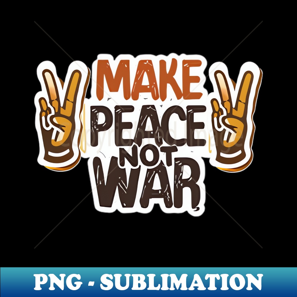 Make Peace Not War - PNG Transparent Digital Download File f - Inspire ...