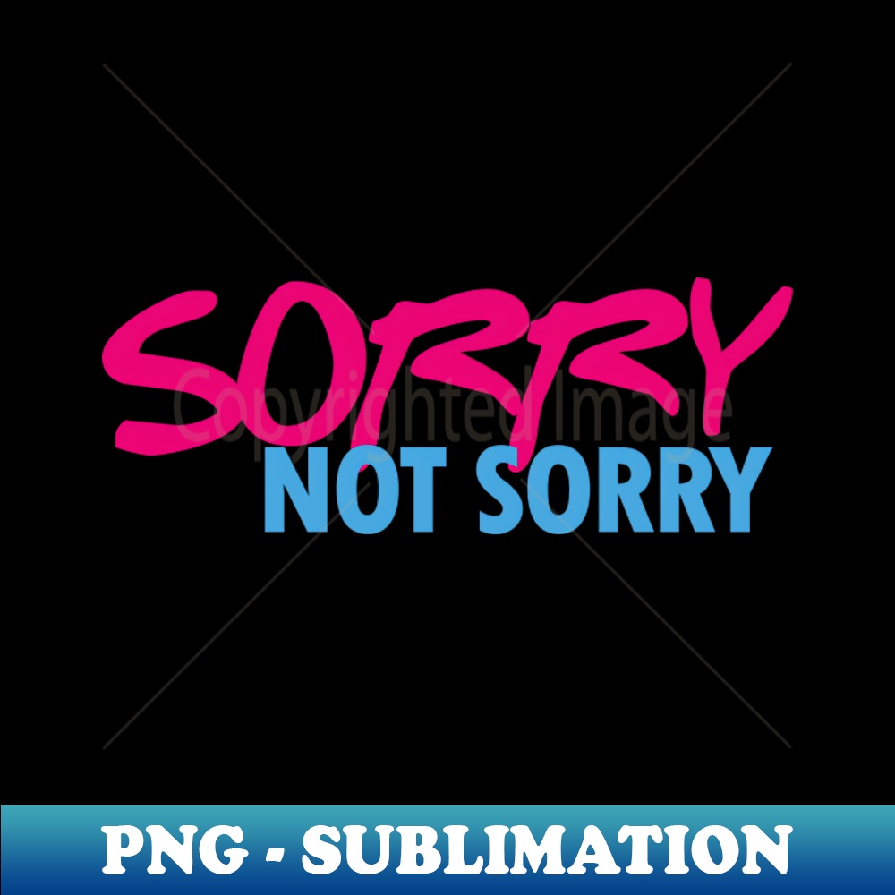 Sorry Not Sorry - Retro PNG Sublimation Digital Download - U | Inspire ...