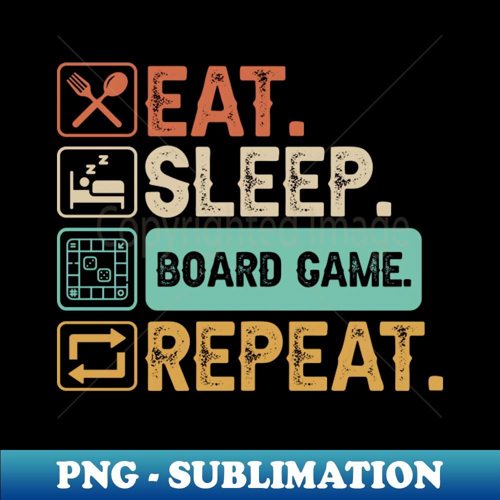 Eat Sleep Board Game Repeat Board Games - Professional Subli | Inspire ...