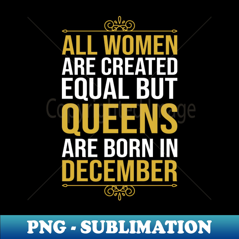 All women are created equal but queens are born in December | Inspire ...