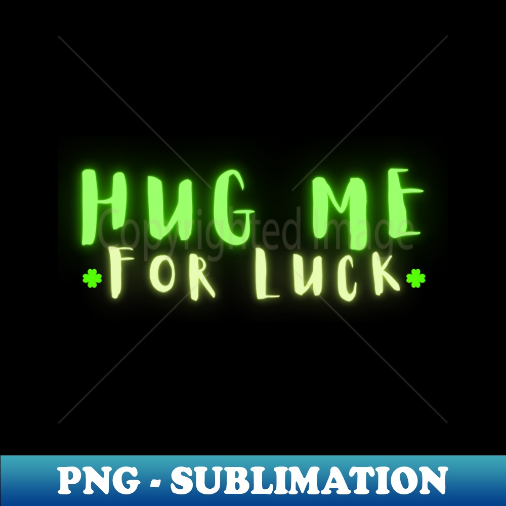 Neon Green Hug Me for Luck - Signature Sublimation PNG File | Inspire ...