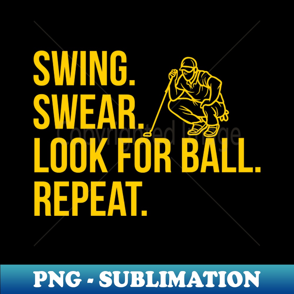 Swing Swear Look For Ball Repeat Golf Player - Unique Sublim | Inspire Uplift