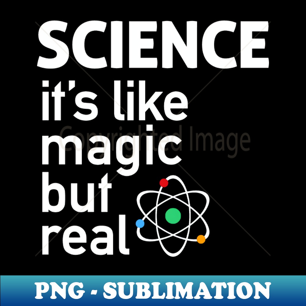 SCIENCE Its Like Magic But Real - PNG Transparent Digital Do - Inspire ...