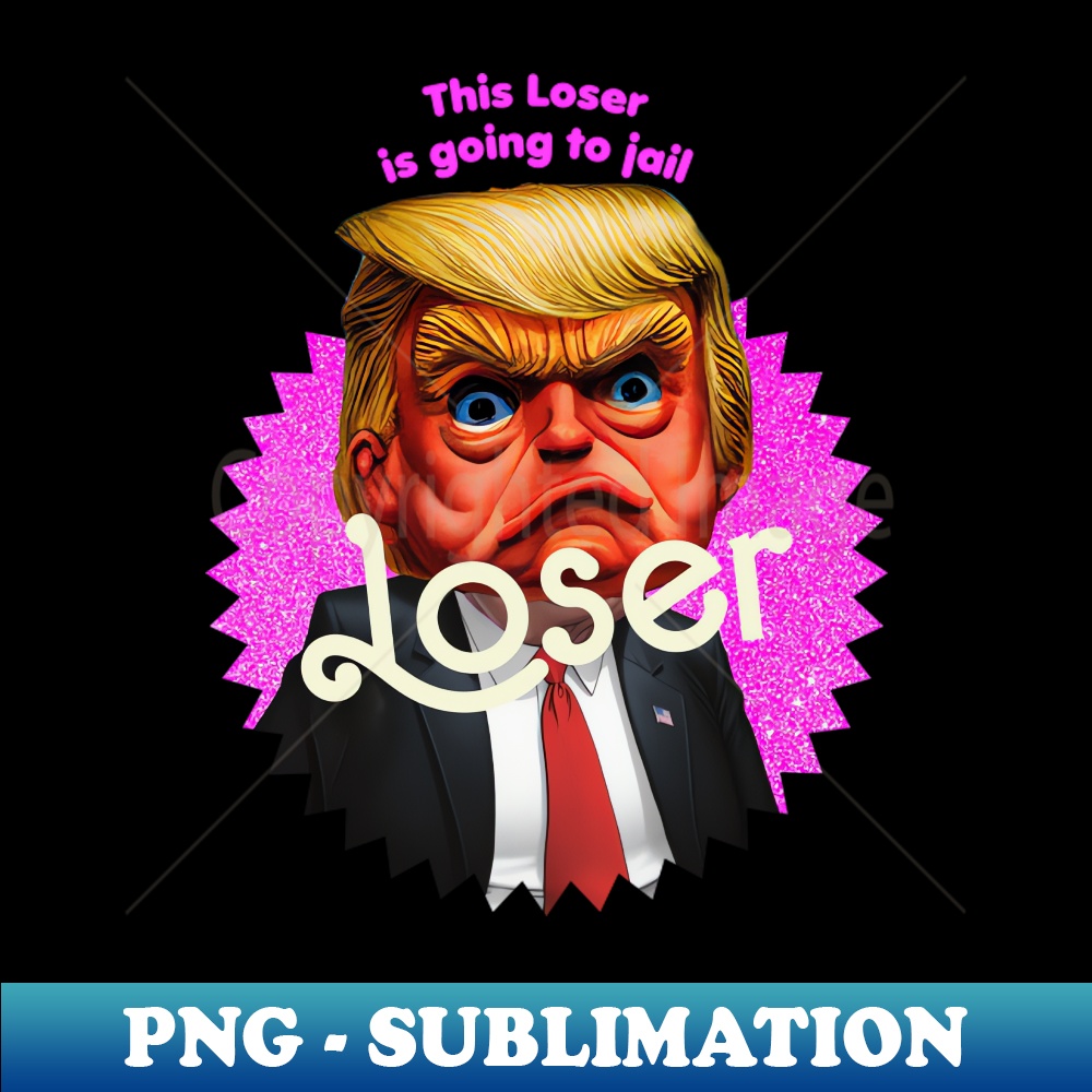 This Loser Is Going To Jail - PNG Transparent Digital Downlo | Inspire ...
