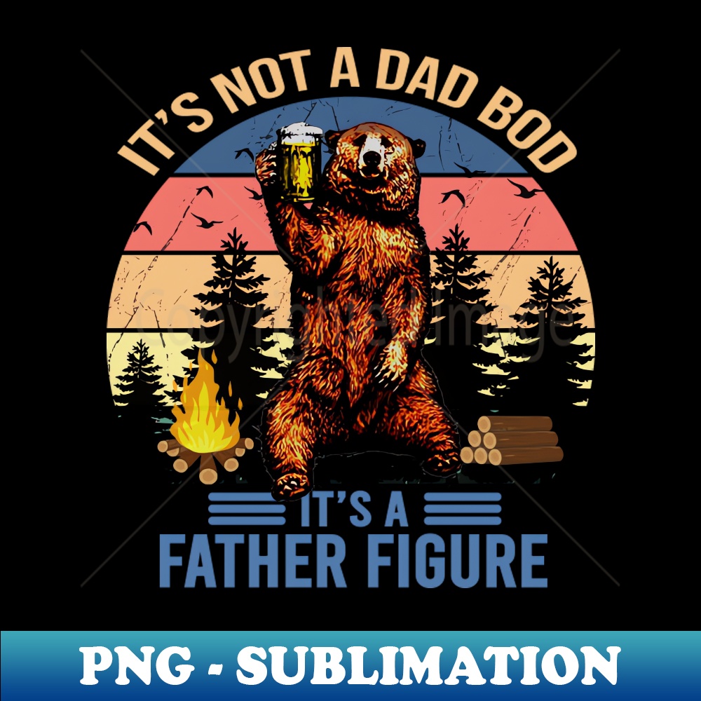 Its not a dad bod Its a father figure - Modern Sublimation P | Inspire ...
